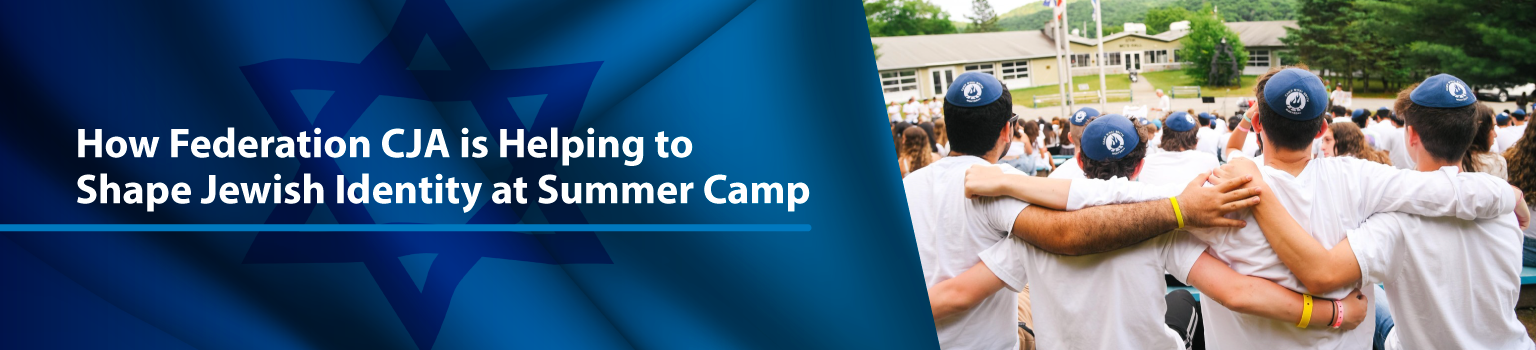 Federation CJA helping shape Jewish identity at summer camps